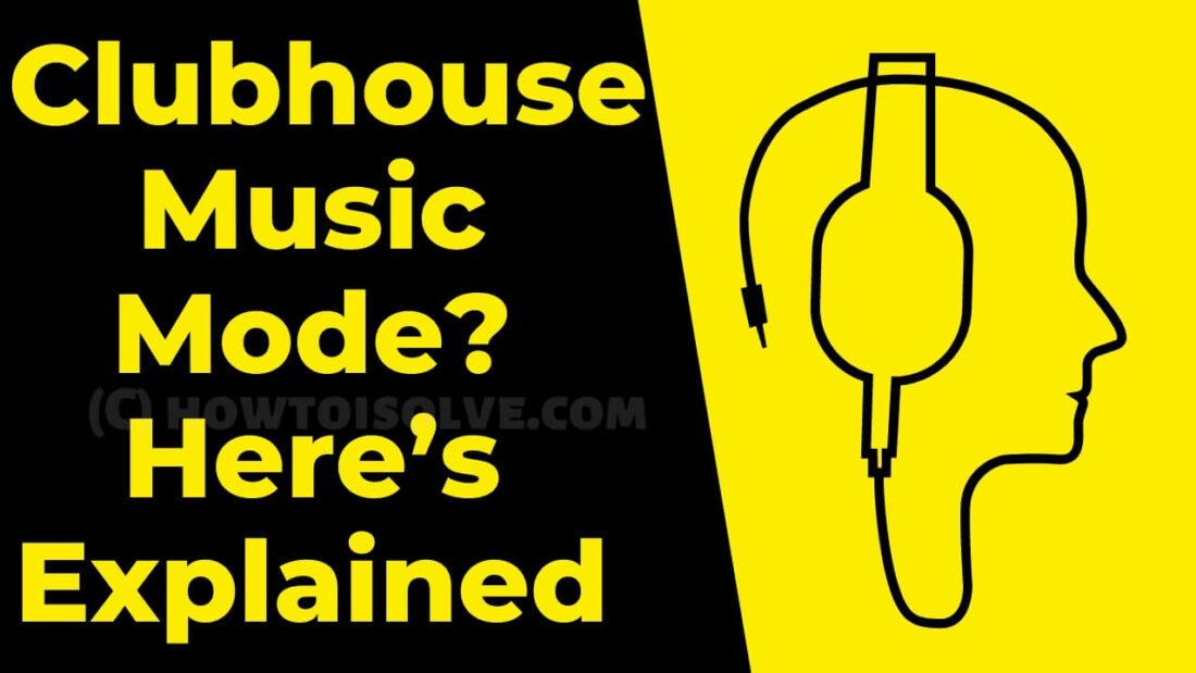 What is Clubhouse App Music Mode, How Does it Work? Let's Get Here